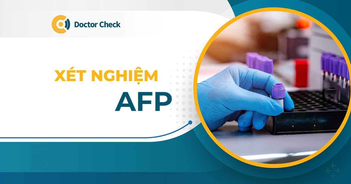 AFP là gì? Định lượng AFP tăng cao cảnh báo bệnh lý gì? - Endo Clinic