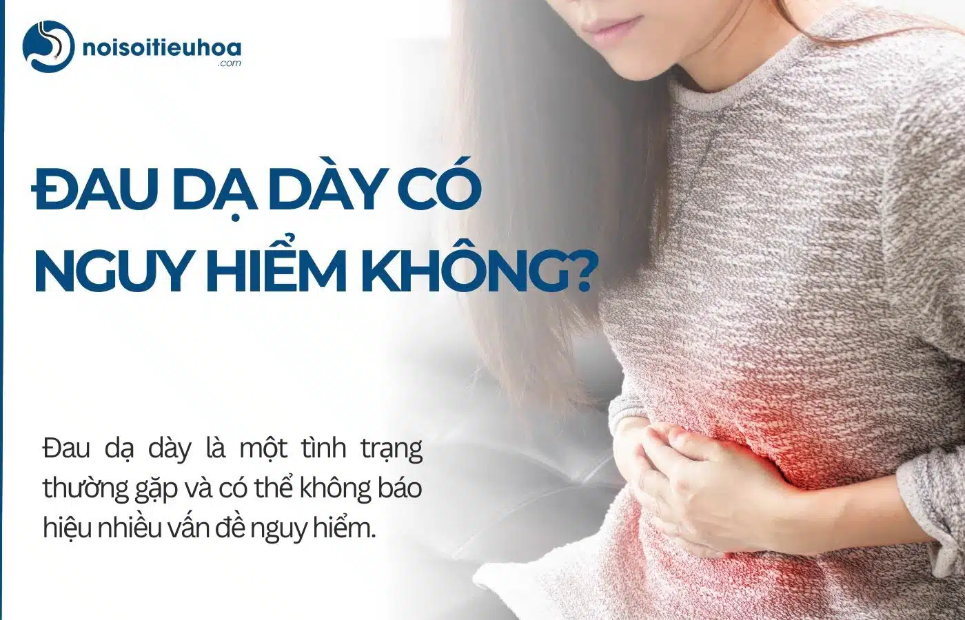Đau dạ dày: Nguyên nhân, dấu hiệu và cách điều trị