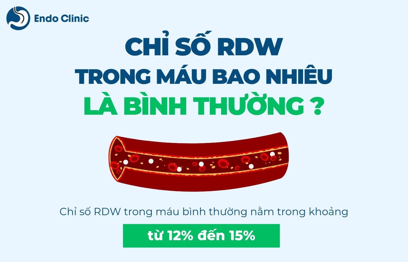 RDW là chỉ số xét nghiệm gì? RDW cao nguy hiểm như thế nào? - Endo Clinic