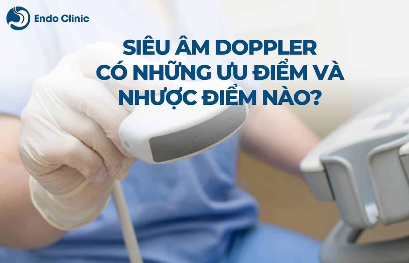 Siêu âm Doppler là gì? Siêu âm Doppler bao nhiêu tiền? - Endo Clinic